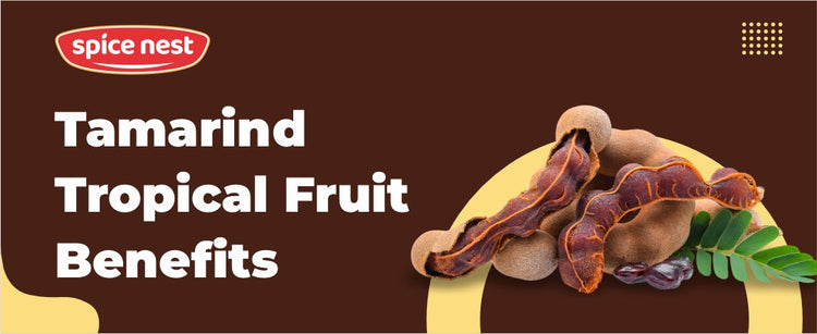 Tamarind: The Tropical Superfruit with Amazing Health Benefits – Spice Nest